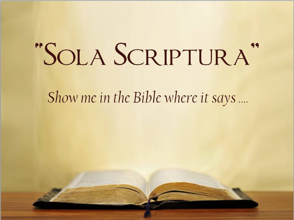 Sola Scriptura Not Scriptural A Faith Full Life Sola Scriptura Not Scriptural A Faith Full Life